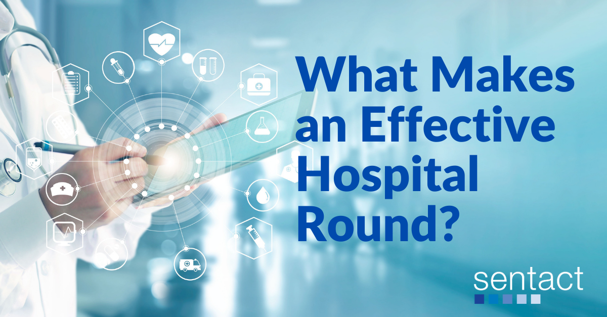 What Makes An Effective Hospital Round? - Sentact